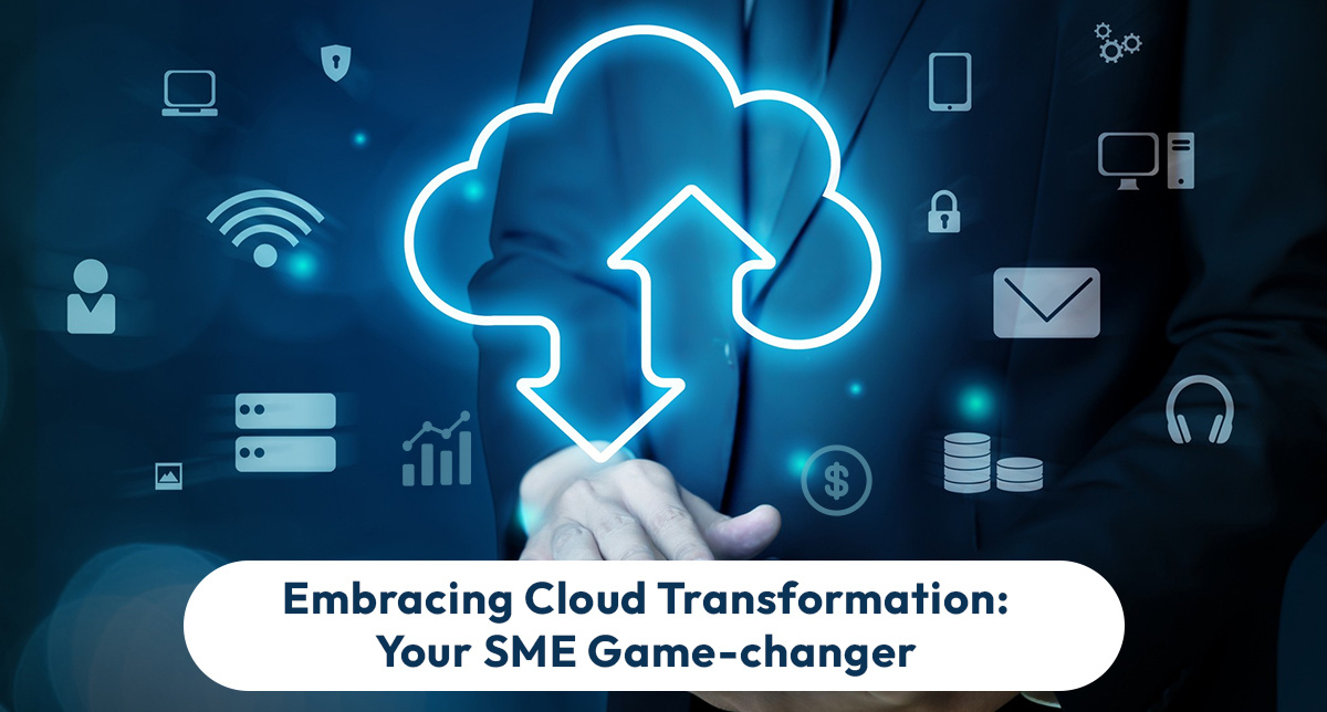 Embracing Cloud Transformation: Your SME Game-changer